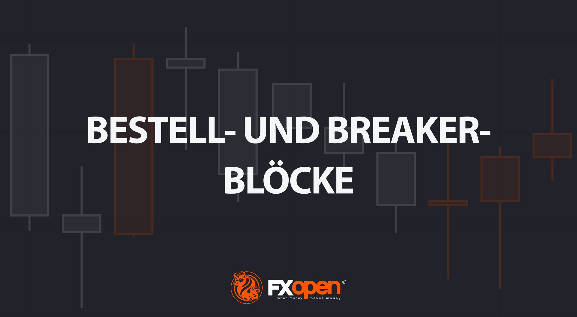 Bestell- und Breaker-Blöcke und wie man mit ihnen handelt | FXOpen Blog